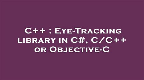 C Eye Tracking Library In C Cc Or Objective C Youtube