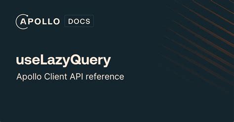 Uselazyquery Apollo Graphql Docs