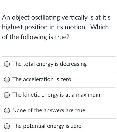 Solved An Object Oscillating Vertically Is At Its Highest