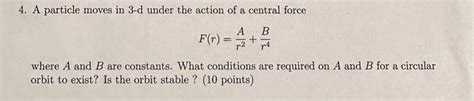 4 A Particle Moves In 3 D Under The Action Of A Chegg Com