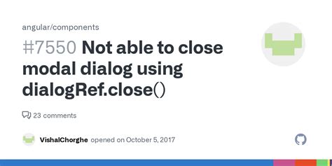 not able to close modal dialog using dialogref close · issue 7550