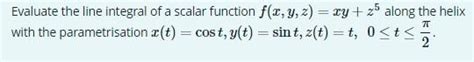 Solved Evaluate The Line Integral Of A Scalar Function Chegg