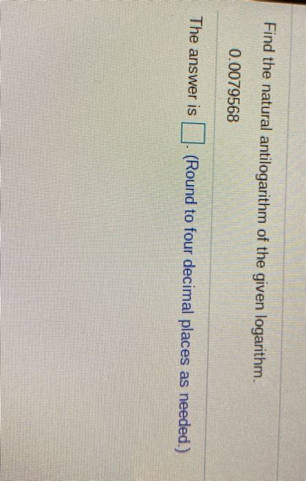 Solved Find The Natural Antilogarithm Of The Given Chegg