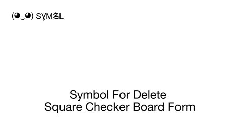 Symbol For Delete Square Checker Board Form Symbol Meaning Copy And