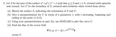 Solved Let S Be The Part Of The Surface X2 Y2 Z2 1 Such That