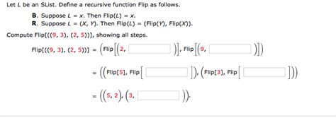 solved let l be an slist define a recursive function flip
