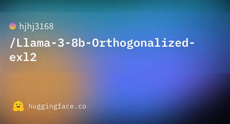 Tokenizer Json Hjhj Llama B Orthogonalized Exl At Main