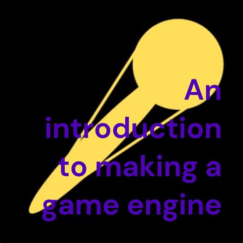 An Introduction To Making A Game Engine 播客 Animosital Listen Notes