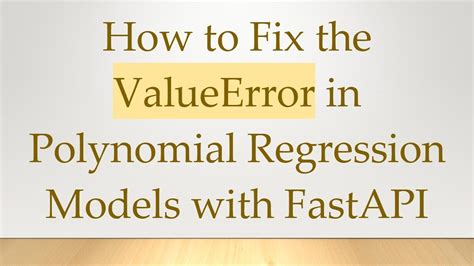 How To Fix The Valueerror In Polynomial Regression Models With Fastapi
