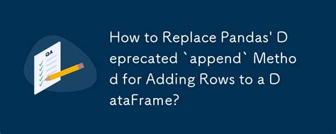 如何替換 pandas 已棄用的 append”方法以將行添加到 dataframe？ python教學 php中文網
