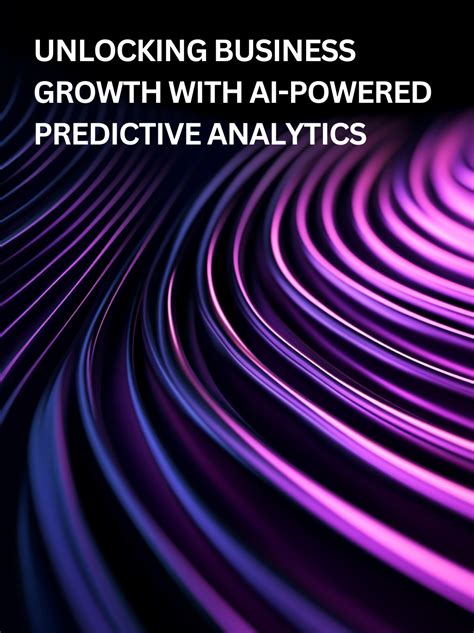Unlocking Business Growth With Ai Powered Predictive Analytics