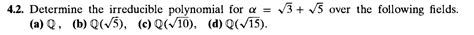 solved 4 2 determine the irreducible polynomial for α 3 5