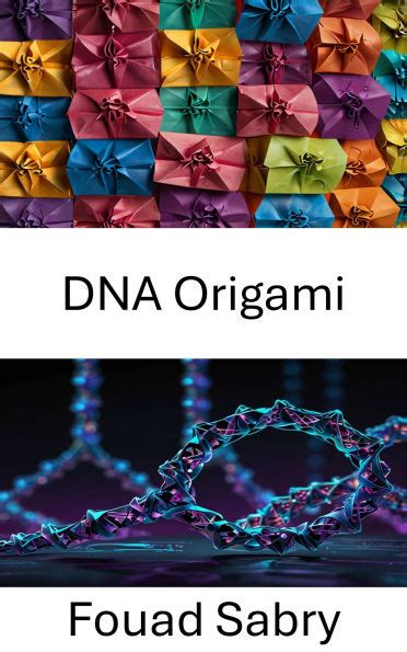 Dna Origami Innovative Techniques For Nanostructure Design And Molecular Engineering By Fouad
