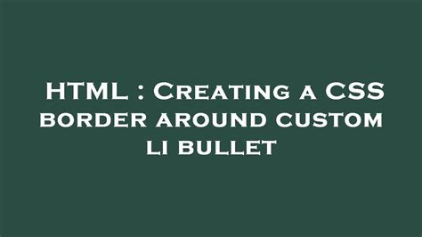 Html Creating A Css Border Around Custom Li Bullet Youtube