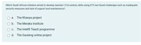Solved Which South African Initiative Aimed To Develop Learners 21st