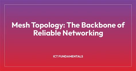 Mesh Topology The Backbone Of Reliable Networking Lis Library