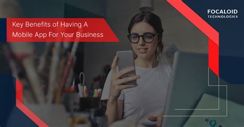 Key Benefits Of Having A Mobile App For Your Business Focaloid Technologies Private Limited