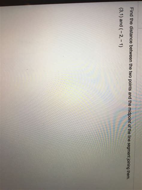 Solved Find The Distance Between The Two Points And The Chegg