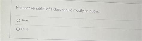Solved Member Variables Of A Class Should Mostly Be Publi