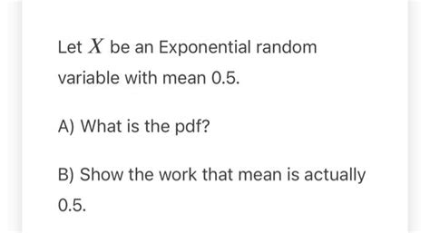Solved Let X Be An Exponential Random Variable With Mean