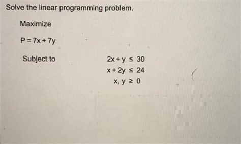 Solved Solve The Linear Programming Problem Maximize