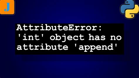 Attributeerror Int Object Has No Attribute Append Youtube
