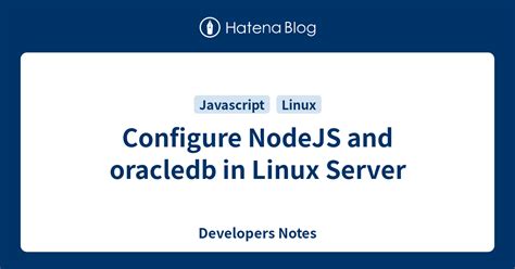 Configure Nodejs And Oracledb In Linux Server Developers Notes
