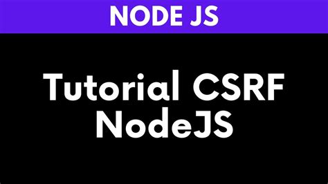 Tutorial Nodejs Csrf Youtube