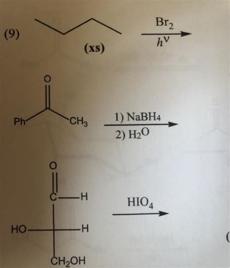 Solved Br2 (9) hv (xs) O Ph CH3 1) NaBH4 2) H20 O CH HIO4 | Chegg.com