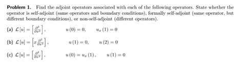 solved problem 1 find the adjoint operators associated with