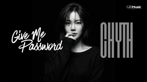 Give Me Password Official Music Video Chyth Gib Music Youtube