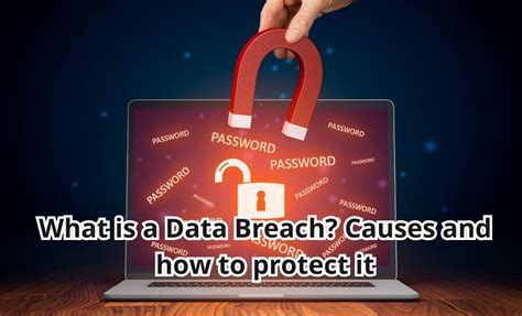 What Is A Data Breach Causes And How To Protect It