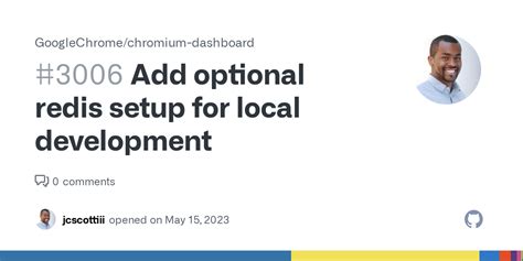 Add Optional Redis Setup For Local Development Issue GoogleChrome Chromium Dashboard