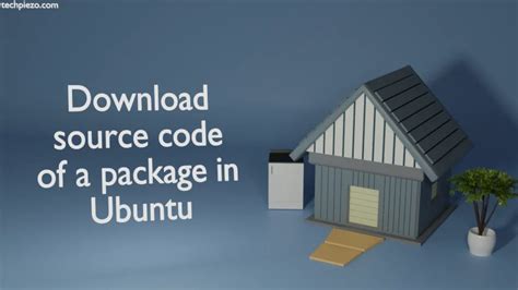 Download Source Code Of A Package In Ubuntu Techpiezo