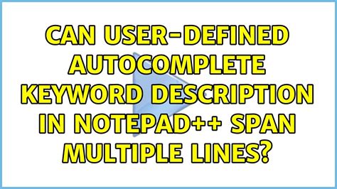 Can User Defined Autocomplete Keyword Description In Notepad Span Multiple Lines YouTube
