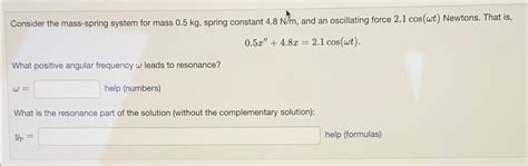 Solved Consider The Mass Spring System For Mass Kg Chegg