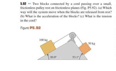 5 92 two blocks connected by a cord passing over a small frictionless