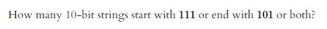 Solved How Many 10 Bit Strings Start With 111 Or End With