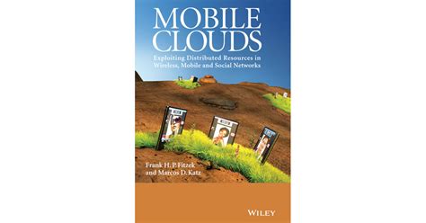 Mobile Clouds Exploiting Distributed Resources In Wireless Mobile And