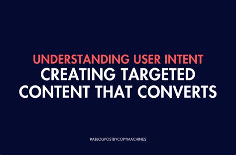 Understanding User Intent Creating Targeted Content That Converts