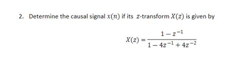 Solved 2 Determine The Causal Signal Xn If Its