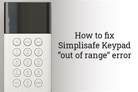how to fix simplisafe keypad out of range smarthomebit