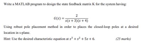 Solved Write A MATLAB Program To Design The State Feedback Chegg