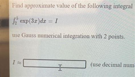 Solved Find Approximate Value Of The Following Integral ∫ 5