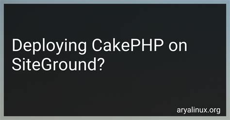 deploying cakephp on siteground in 2025