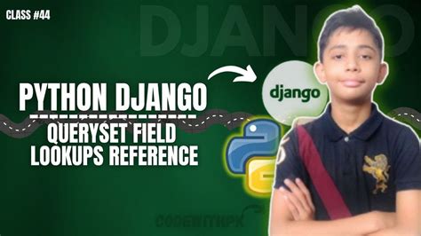 Django Queryset Field Lookups Reference Python Django Full Course From Scratch Class 44 Youtube