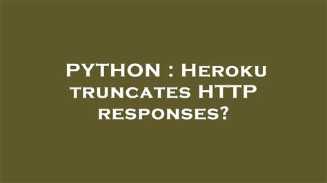 PYTHON Heroku Truncates Responses YouTube