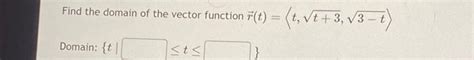 solved find the domain of the vector function f t t √t