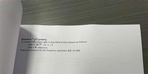 Solved Question 7 [15 Points] A Non Periodic Signal S T