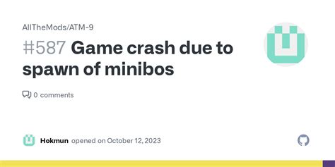 Game Crash Due To Spawn Of Minibos · Issue 587 · Allthemodsatm 9 · Github